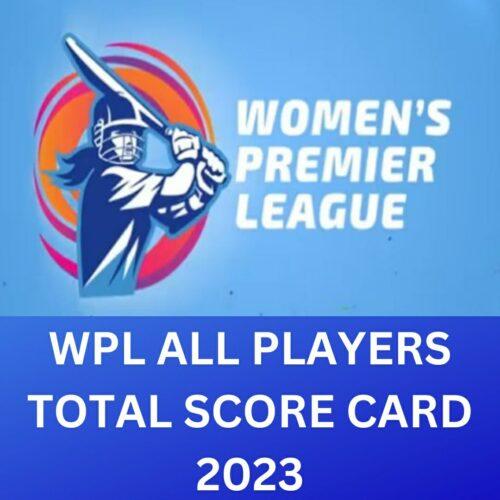 WPL ALL PLAYERS TOTAL SCORE CARD 2023 - Science ka Mahakumbh
