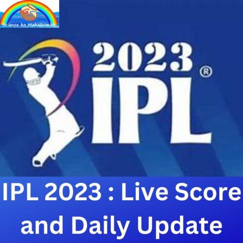 IPL 2023 : Live Score and Daily Update -Science ka Mahakumbh