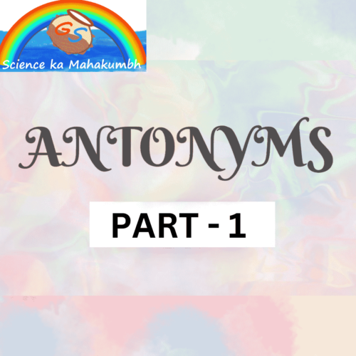 IMPORTANT ANTONYMS PART-1 - Science ka Mahakumbh
